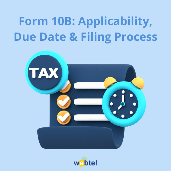 Form 10B: Applicability, Due Date, and Filing Process