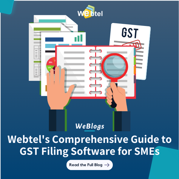 Webtel's Comprehensive Guide to GST Filing Software for SMEs